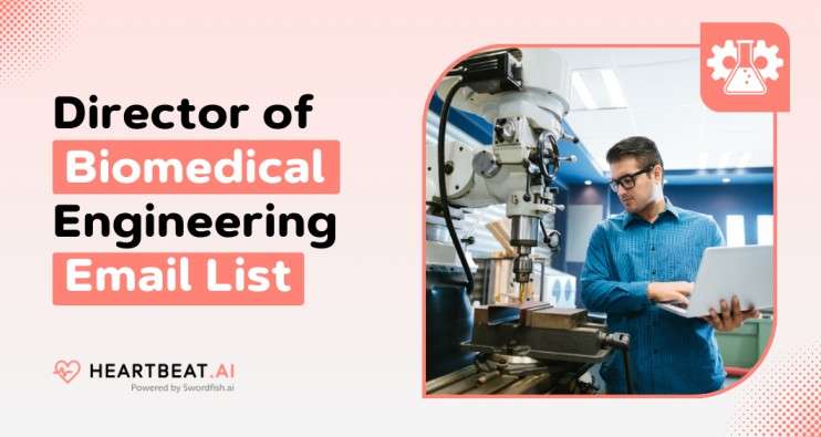 Director of Biomedical Engineering Email List: 100% Validated List